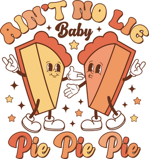 "Ain't No Lie, Pie Pie Pie" Retro DTF Heat Transfer | Thanksgiving & F